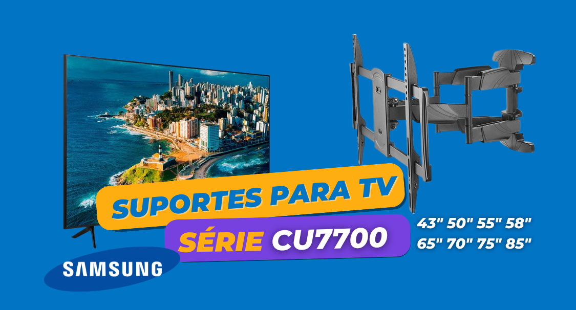 Samsung CU7700: suportes Fixatek fixos e articulados